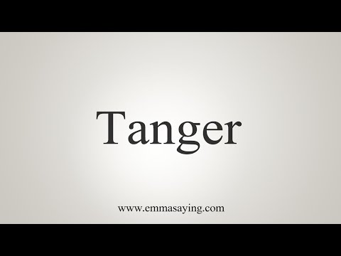 How To Say Tanger