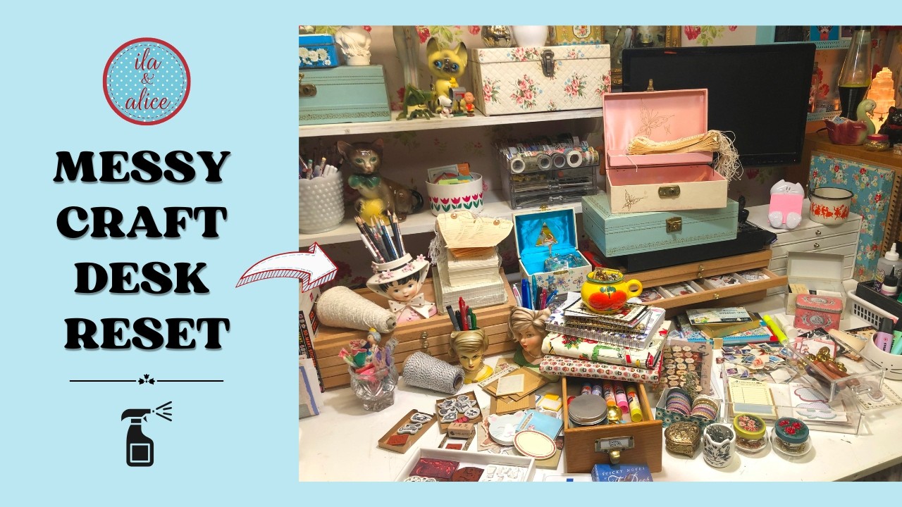 Messy Craft Desk Reset | Organize With Me in My Junk Journal Studio