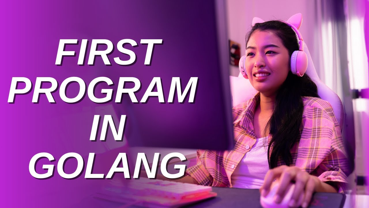 Golang Tutorial - First Program in Go #FirstProgramInGo