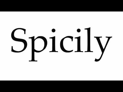 How to Pronounce Spicily