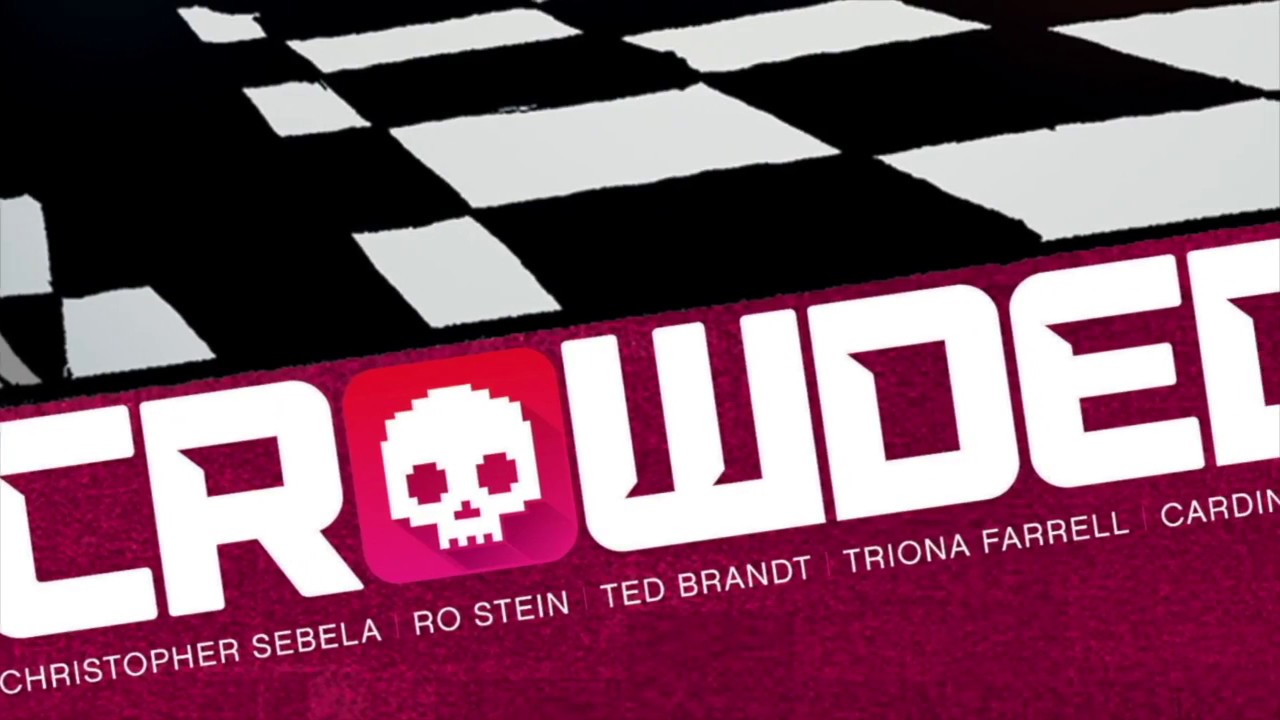 CROWDED by Christopher Sebela, Ted Brandt, Ro Stein & Triona Farrell