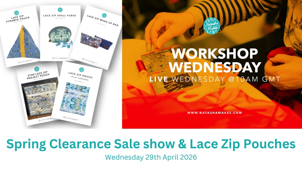 Natasha Makes - Workshop Wednesday 29th April 2026 - Spring Clearance Sale show & Lace Zip Pouches
