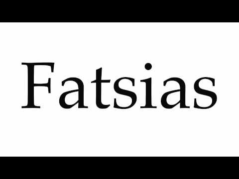 How to Pronounce Fatsias