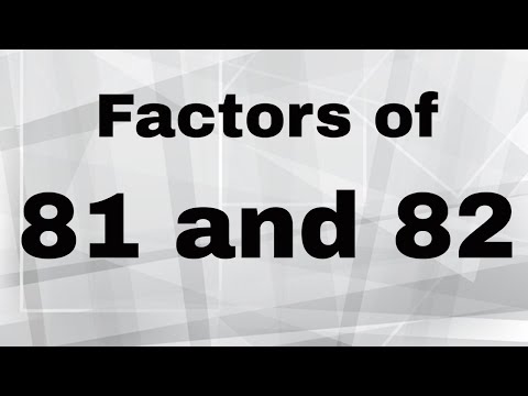 Factor of 81 and 82 plus Prime Factorization of 81 and 82