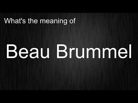 What's the meaning of "Beau Brummel", How to pronounce Beau Brummel?
