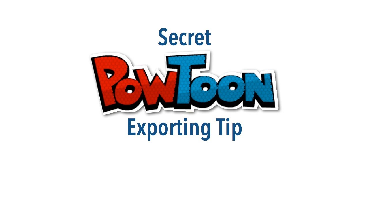 Secret PowToon Exporting Tip