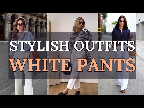 Stylish White Pants Outfit Ideas for Every Occasion | 2024 Fashion Trends
