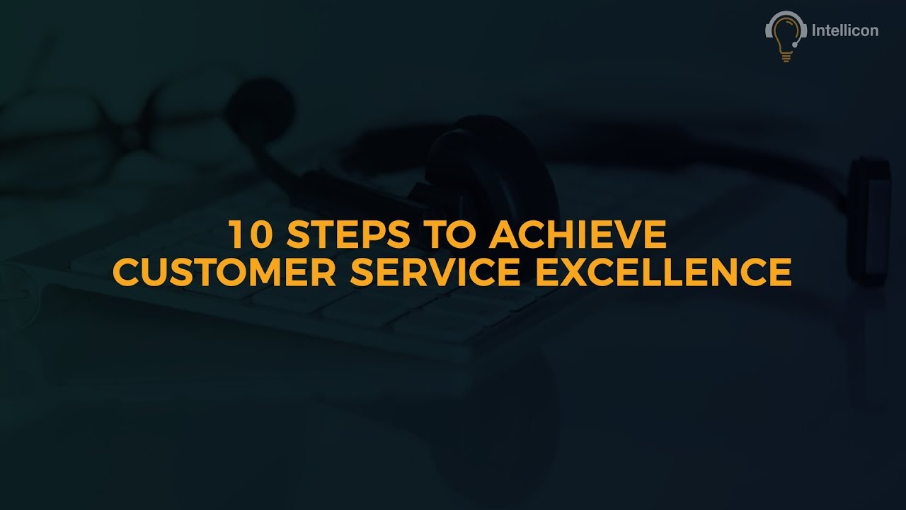 10 Steps to achieve customer service excellence