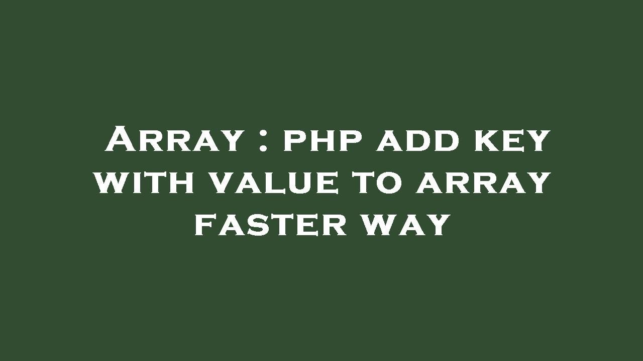 Array : php add key with value to array faster way
