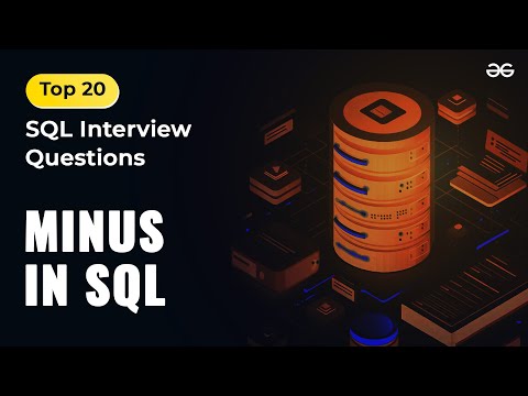 Minus in SQL | Ep - 18 | Top 20 SQL Interview Questions | GeeksforGeeks