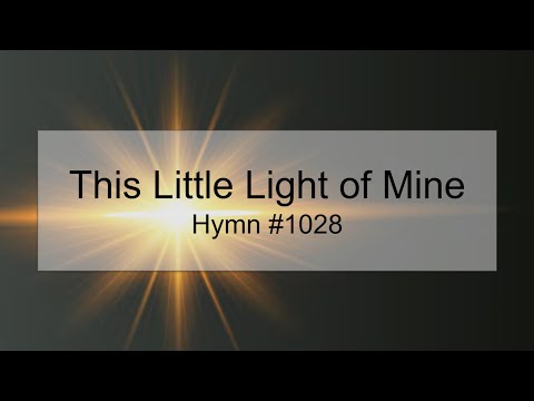 This Little Light of Mine Hymn #1028 (With Lyrics)