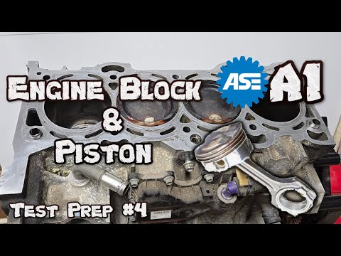 ASE A1 Test Prep #4 - Engine Block & Piston