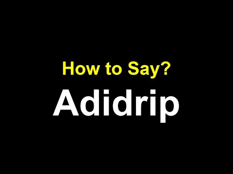 How to Pronounce Adidrip