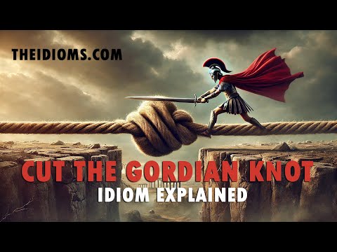 Cut the Gordian Knot | Meaning | Idiom | Definition | Example Sentences | Origin | History