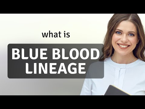 Unraveling the Mystique: The Meaning of "Blue Blood Lineage"
