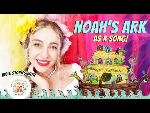 Noah's Ark | Bible Stories with Savannah Kids, Children's Storytelling Animated Bible Story as Song