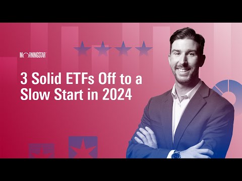 3 Solid ETFs Off to a Slow Start in 2024