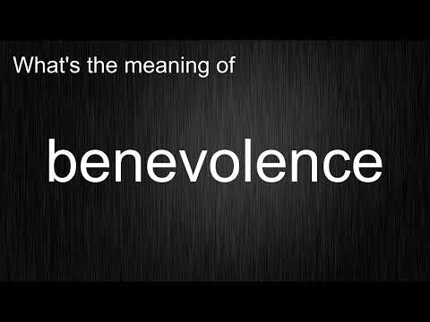 What's the meaning of "benevolence", How to pronounce benevolence?