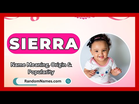Sierra - Baby Girl Name Meaning, Origin & Popularity - RandomNames.com