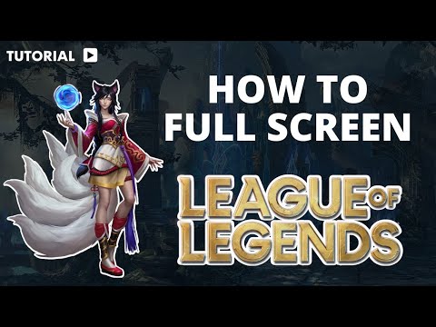 How to full screen League of Legends