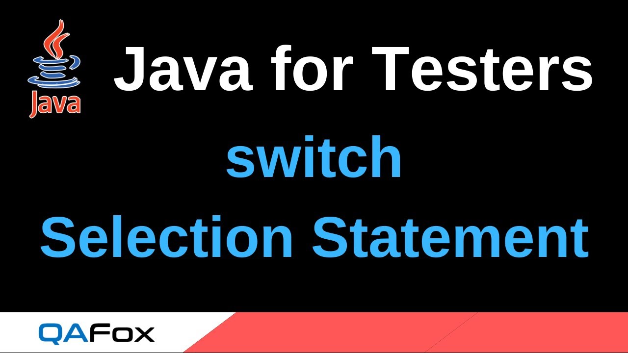Java for Testers - Part 59 - switch Selection Statements