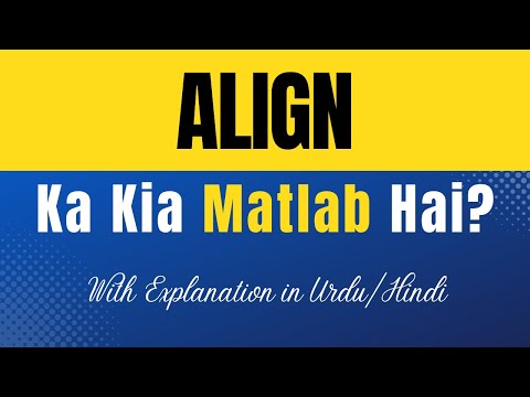 Align Meaning in Hindi | 'Align Ka Kya Matlab Hota Hai' Hindi/Urdu Explanation Included