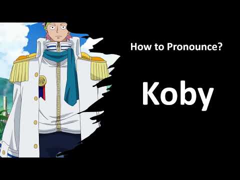 How to Pronounce Koby (One Piece)