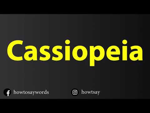 How To Pronounce Cassiopeia