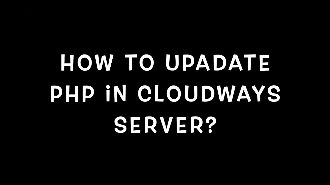 How to Update PHP version in Cloudways?