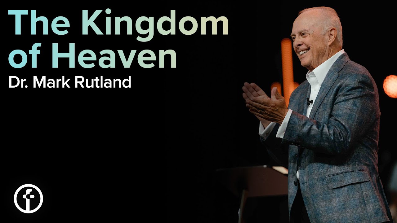 El Reino de los Cielos by Dr. Mark Rutland | Free Chapel