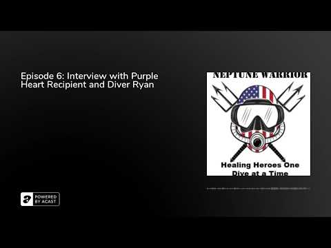 Episode 6: Interview with Purple Heart Recipient and Diver Ryan