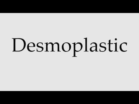 How to Pronounce Desmoplastic