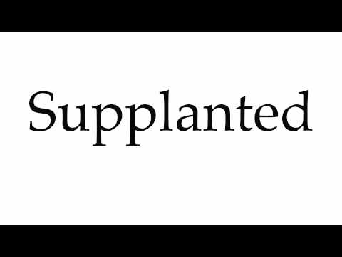 How to Pronounce Supplanted