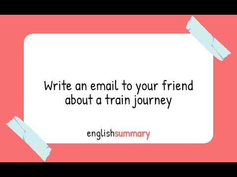 Write an email to your friend about a train journey in English