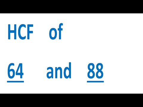 HCF of 64 and 88