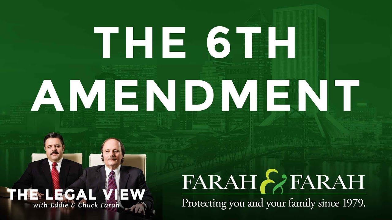 The 6th Amendment Explained | Farah & Farah
