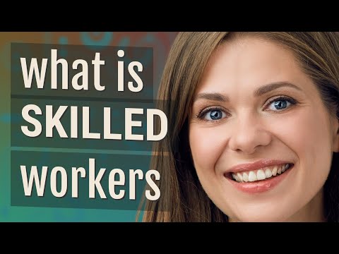 Skilled workers | meaning of Skilled workers