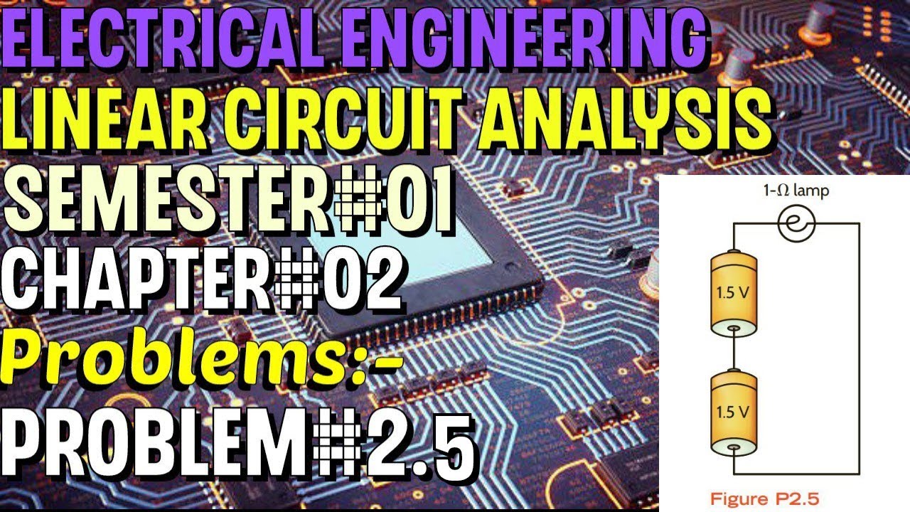 Linear Circuit Analysis | Chapter#02 | Problem#2.5 | Basic Engineering Circuit Analysis