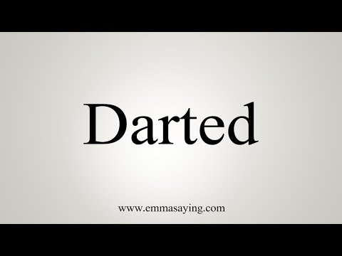 How To Say Darted