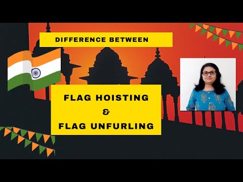 Difference between Flag hoisting and Flag unfurling: by Taruna ma'am