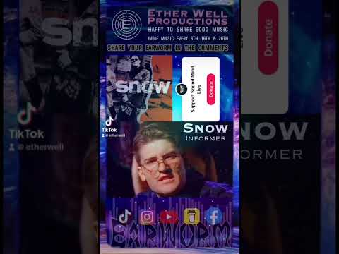 Informer : Snow • EtherWell EarWorm