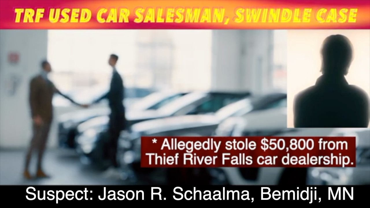 Former Thief River Falls Used Car Salesman Charged In Swindle Case
