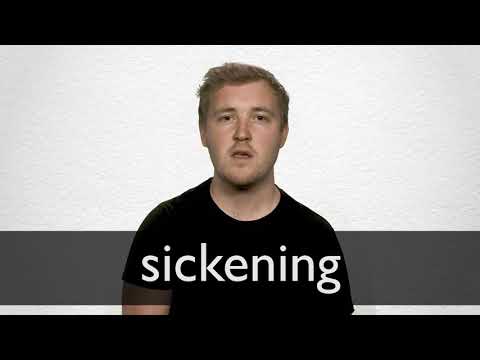 How to pronounce SICKENING in British English