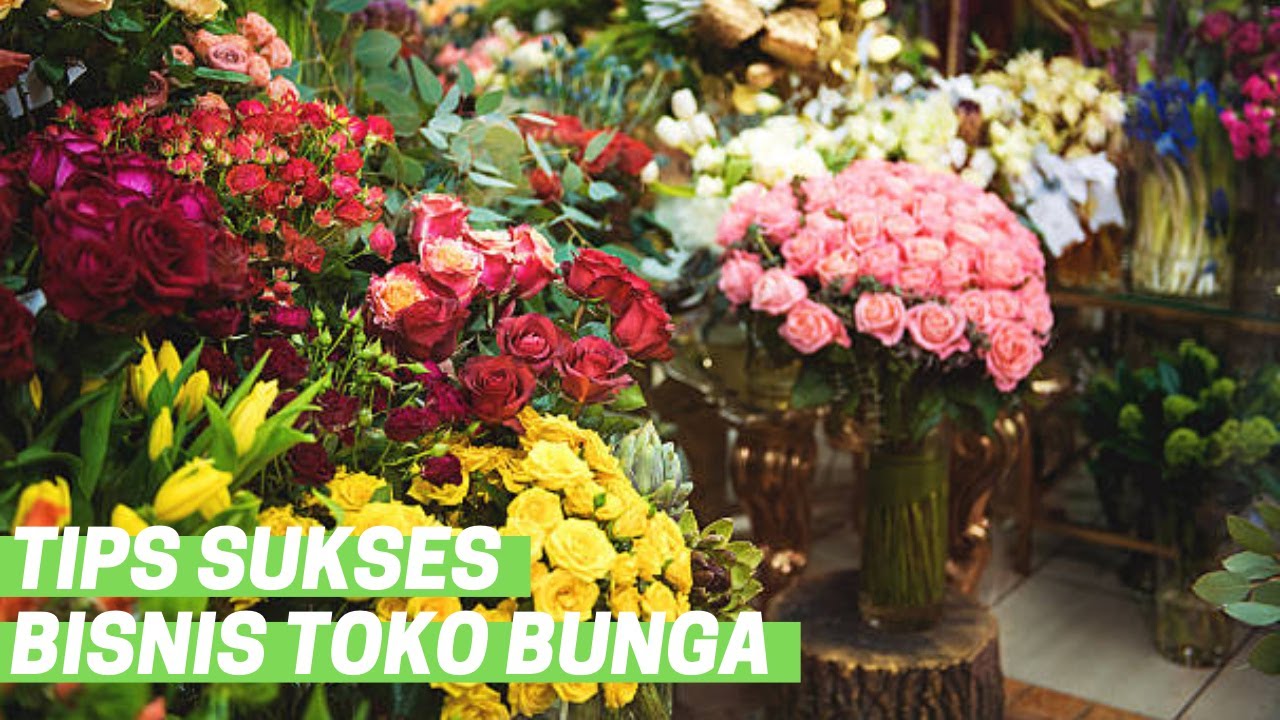 Cara Sukses Menjalankan Bisnis Toko Bunga