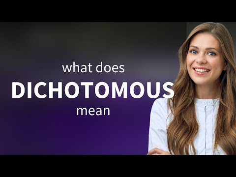 Dichotomous — meaning of DICHOTOMOUS
