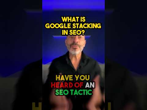 What is Google Stacking in SEO?
