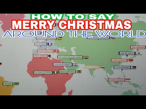 HOW TO SAY MERRY CHRISTMAS AROUND THE WORLD