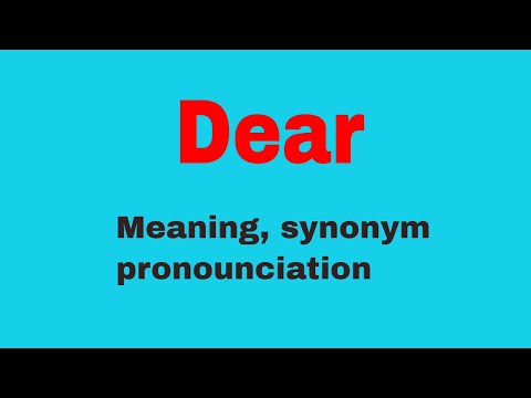 Dear meaning in English, pronounciation, synonym & usage