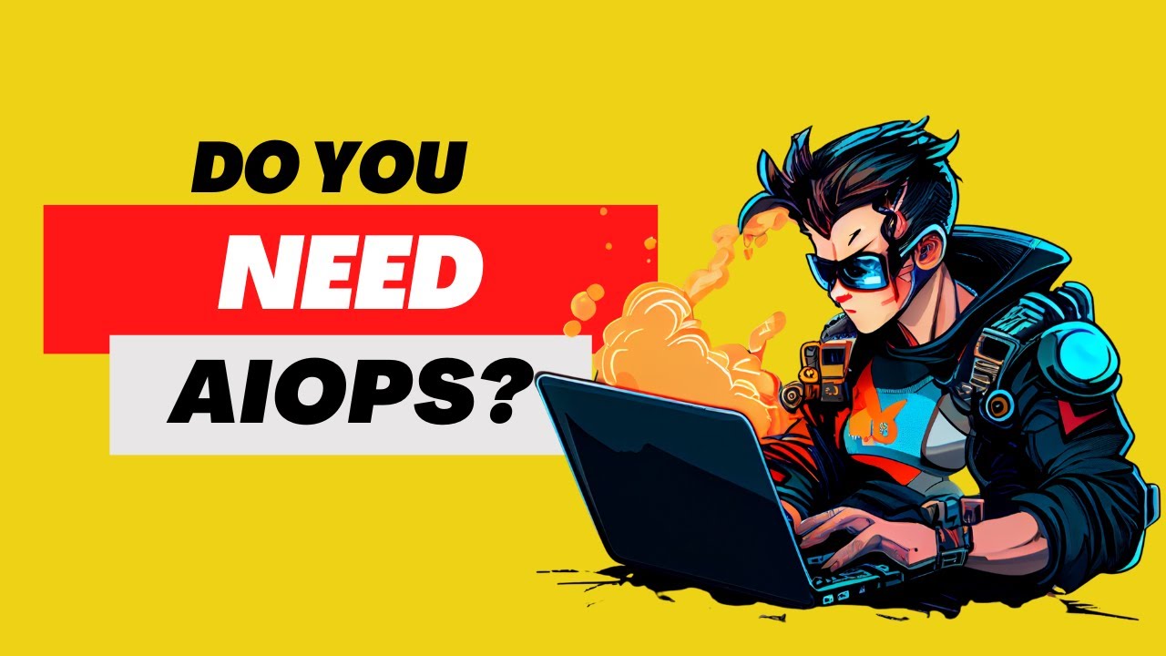 Do you need AIOps?