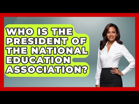 Who Is The President Of The National Education Association? - Childhood Education Zone